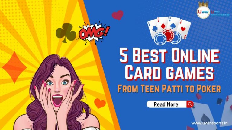 5 Best Online Card Games to Play on Uwin: Teen Patti to Poker